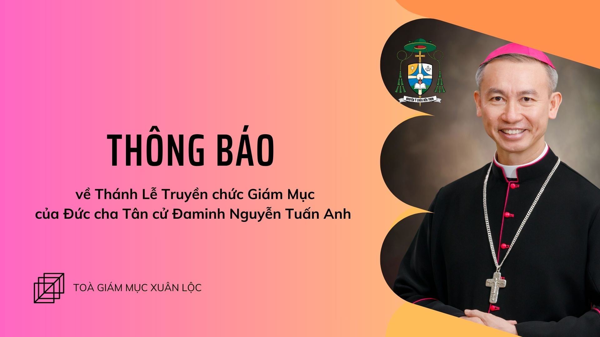 THÔNG BÁO VỀ LỄ TRUYỀN CHỨC GIÁM MỤC CỦA ĐỨC CHA TÂN CỬ ĐAMINH NGUYỄN ...